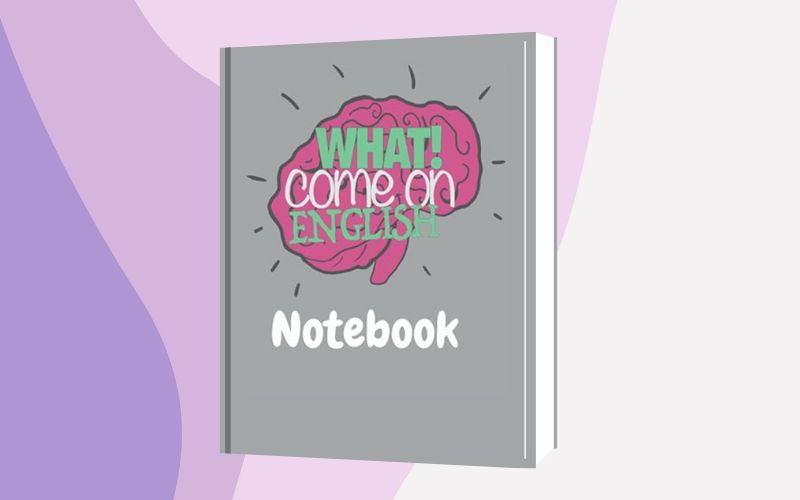 What! Come on, English! Notebook