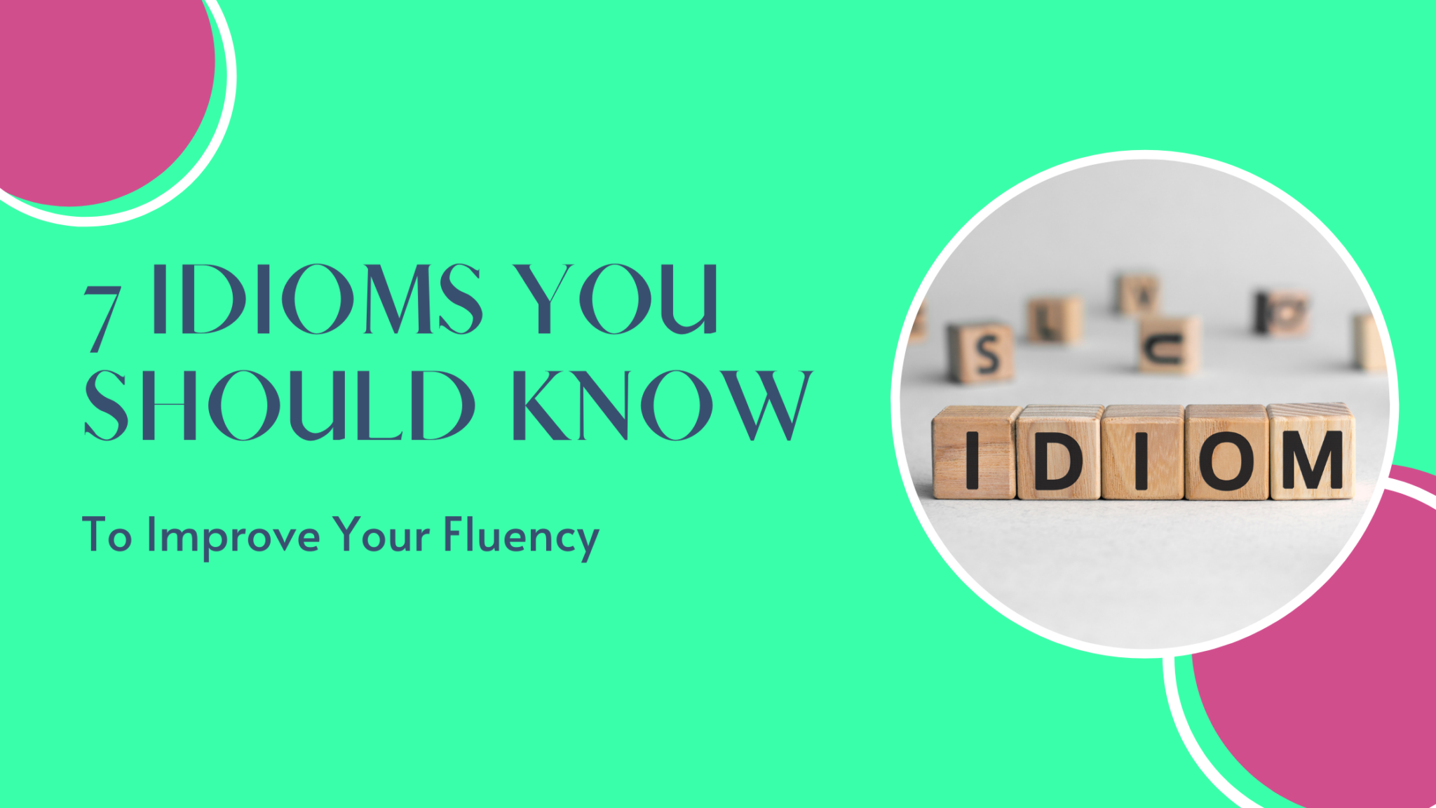 7 Idioms You Should Know - English Makes No Sense